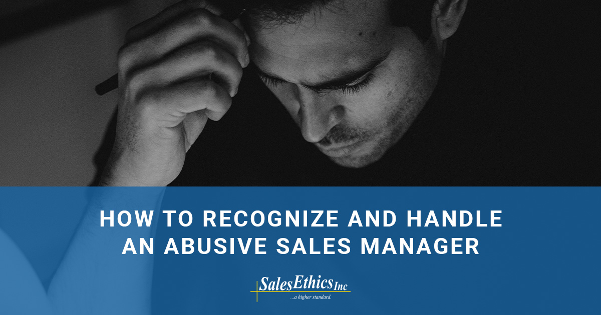 How to Recognize and Handle an Abusive Sales Manager | SalesEthics