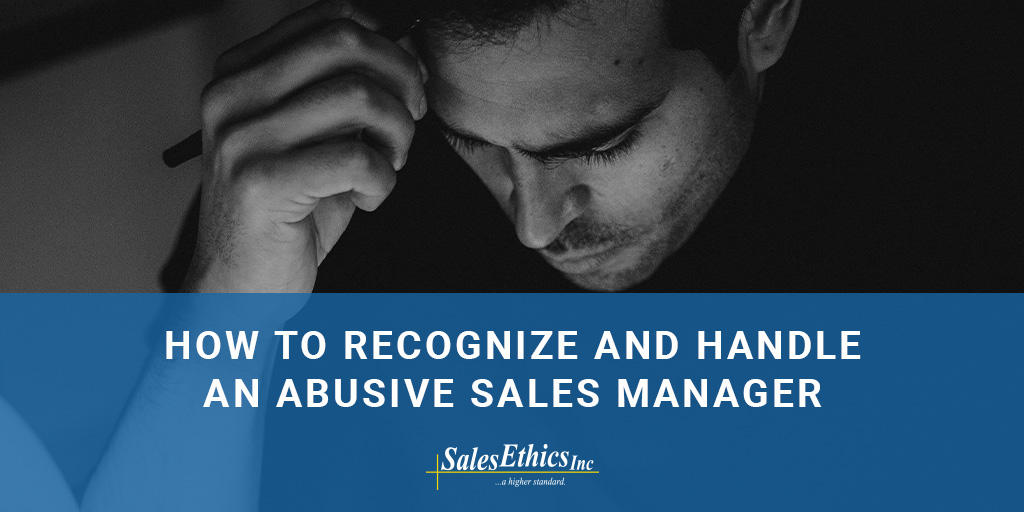 How to Recognize and Handle an Abusive Sales Manager | SalesEthics