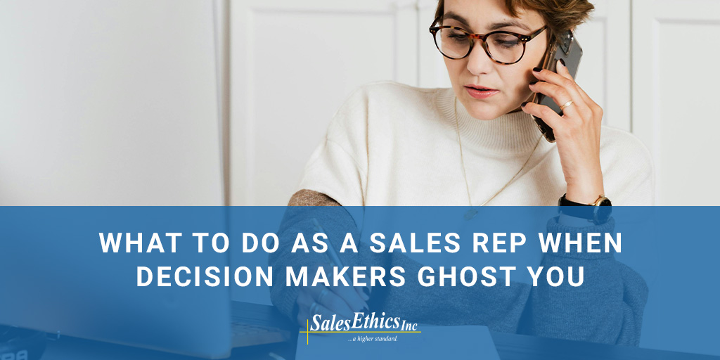 What To Do as a Sales Rep When Decision Makers Ghost You