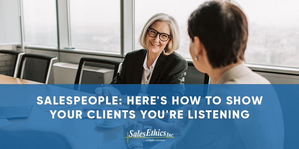 Salespeople: Here's How to Show Your Clients You're Listening
